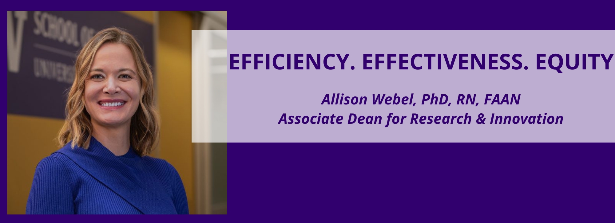 Efficiency. Effectiveness. Equity. - UW School of Nursing